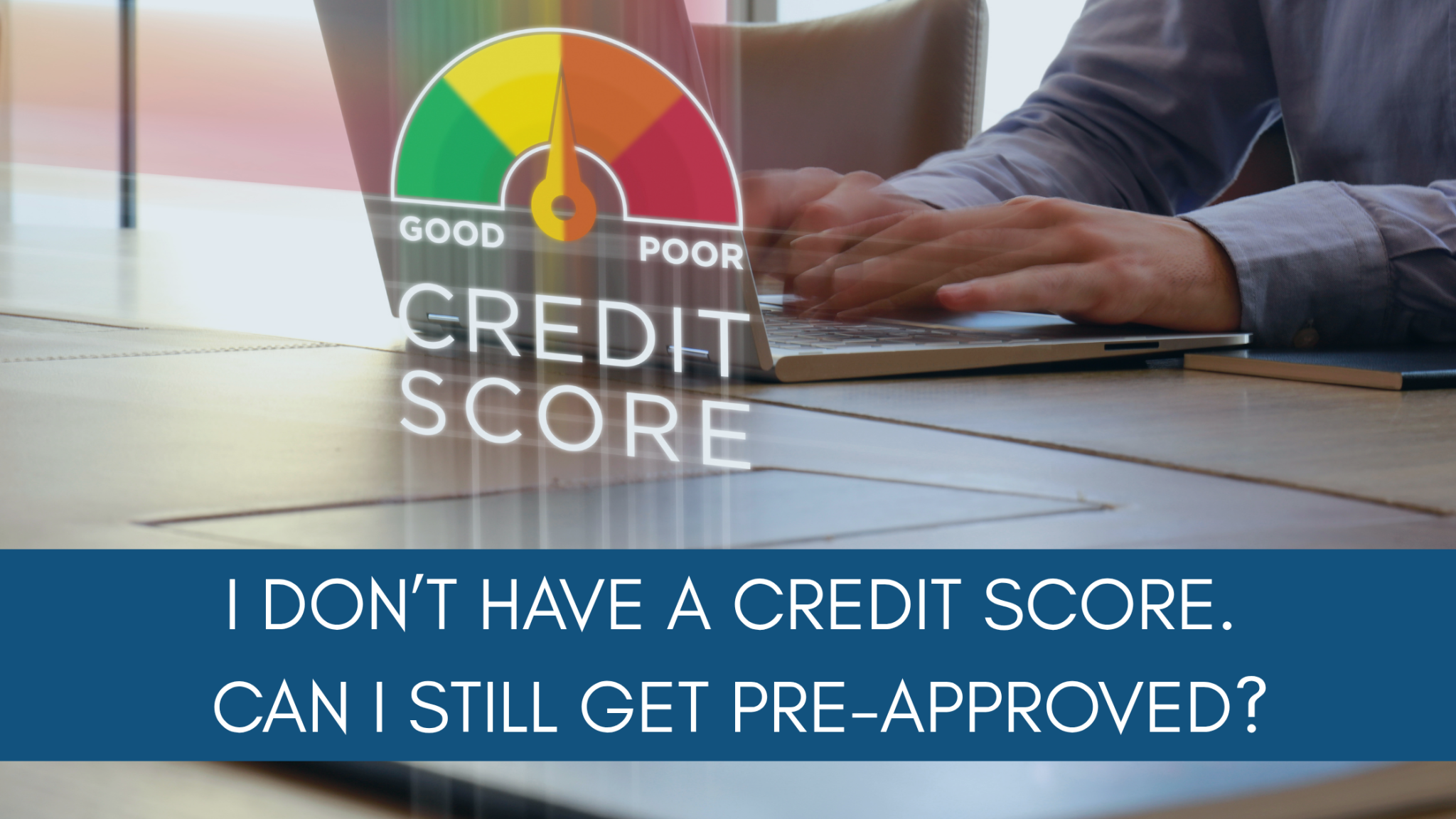Can You Get Pre-Approved for a Mortgage Without a Credit Score ...