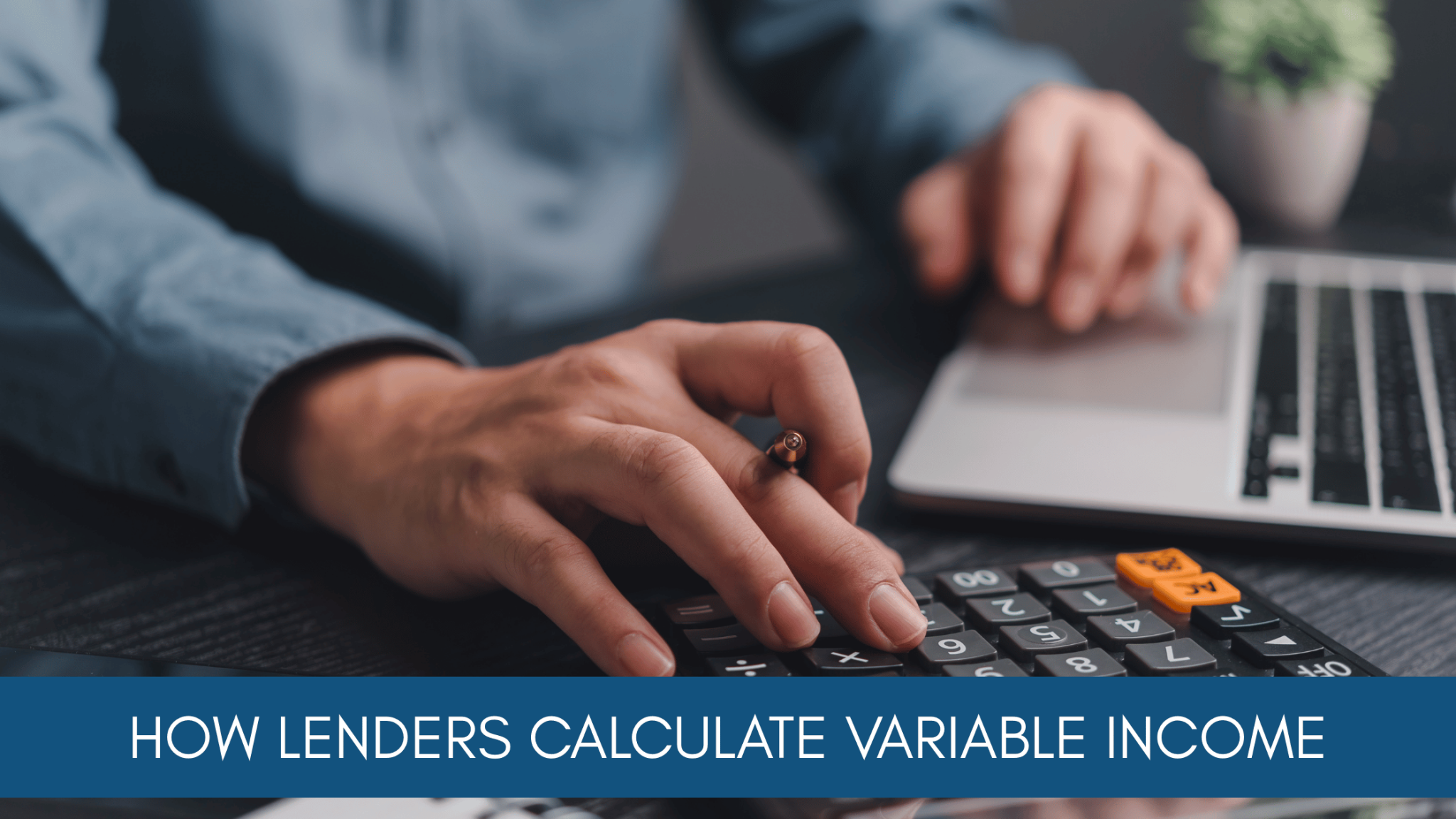How Lenders Calculate Your Income if It’s Not Fixed - Bridgepoint Funding